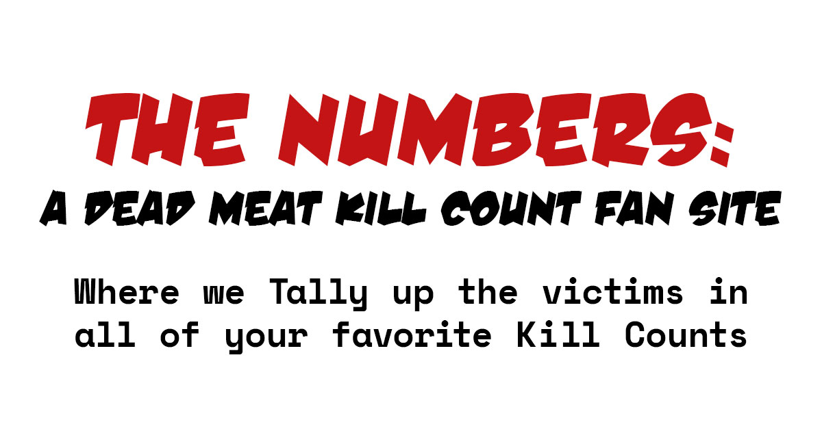 The Numbers: A Dead Meat Kill Count Fan Site